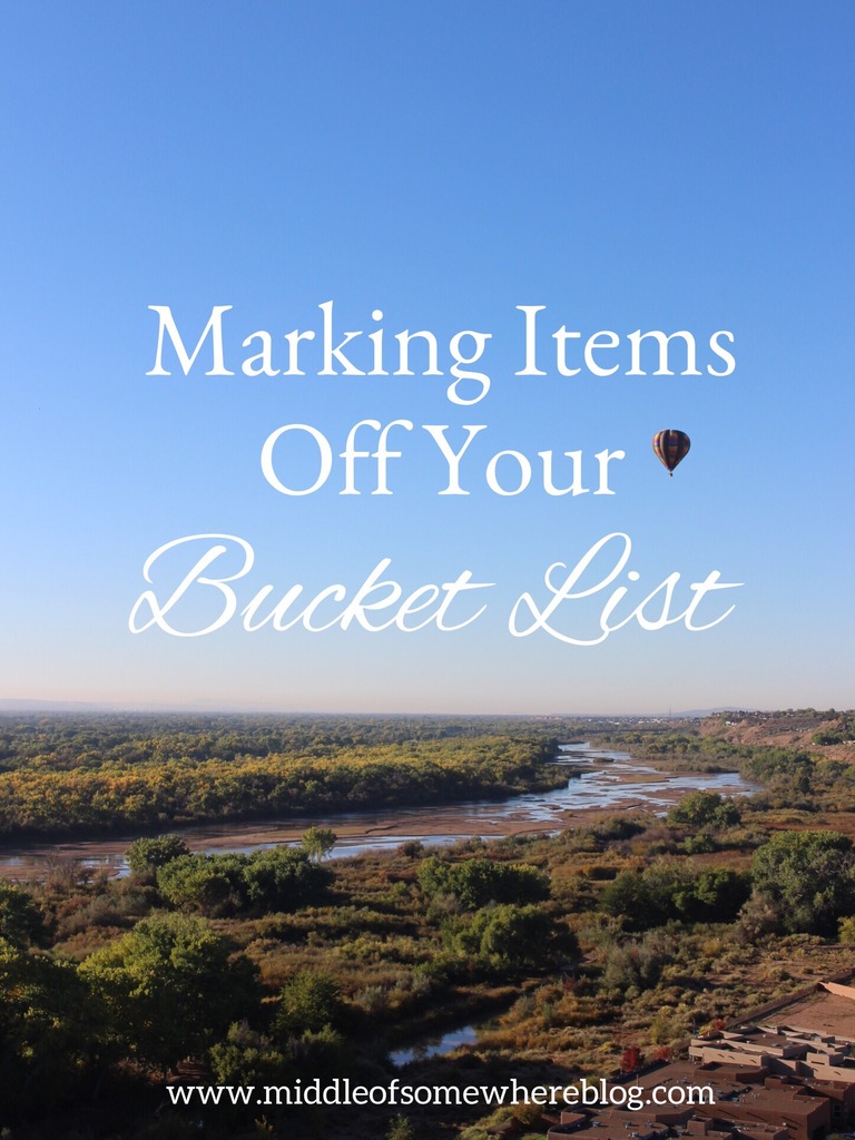 Marking Items Off Your Bucket List - Middle of Somewhere